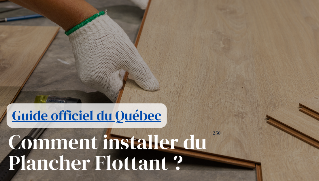 Comment installer du Plancher Flottant en 5 étapes ?Soumissions Québec Comment installer du Plancher Flottant en 5 étapes ?Soumissions Québec